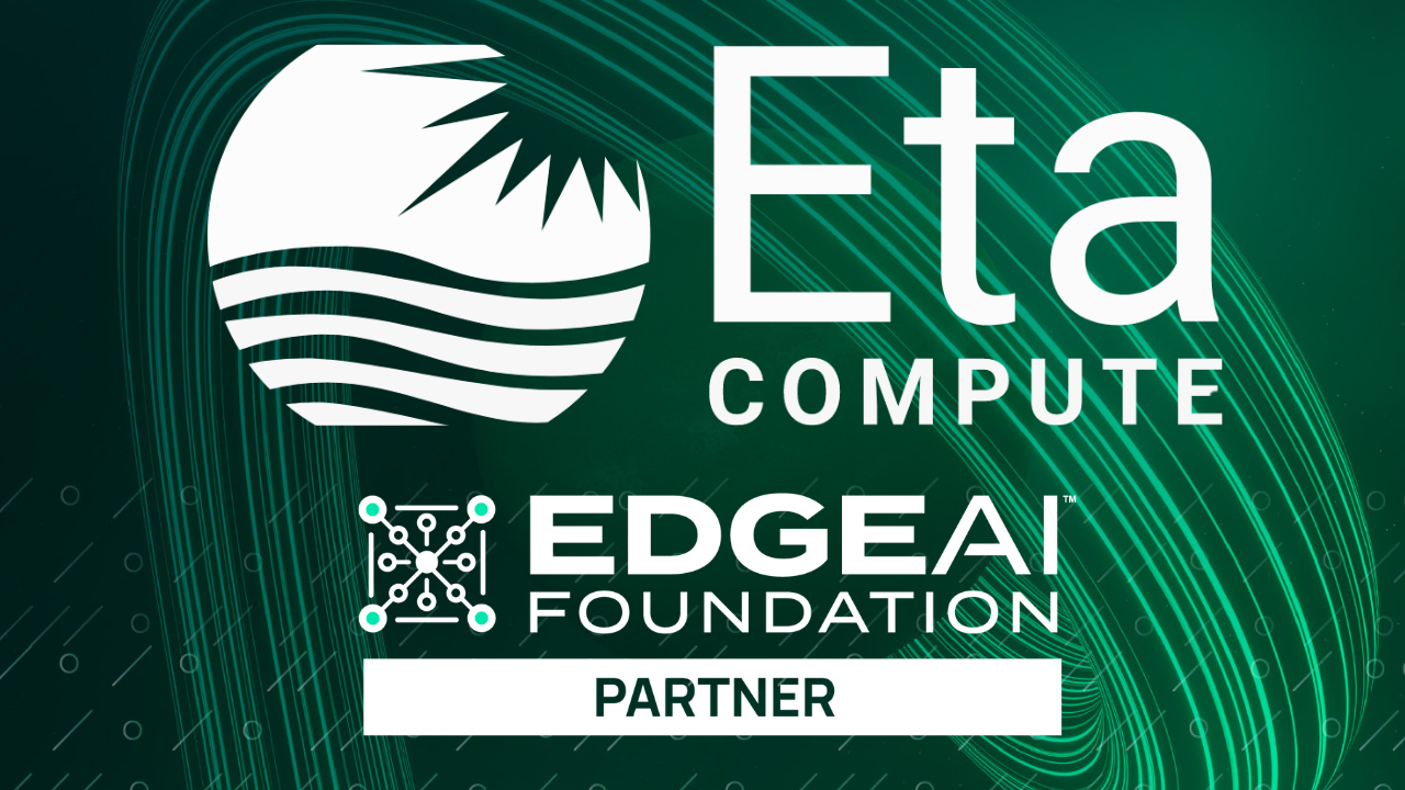 New Strategic Partner: Welcome Eta Compute to the EDGE AI FOUNDATION ...