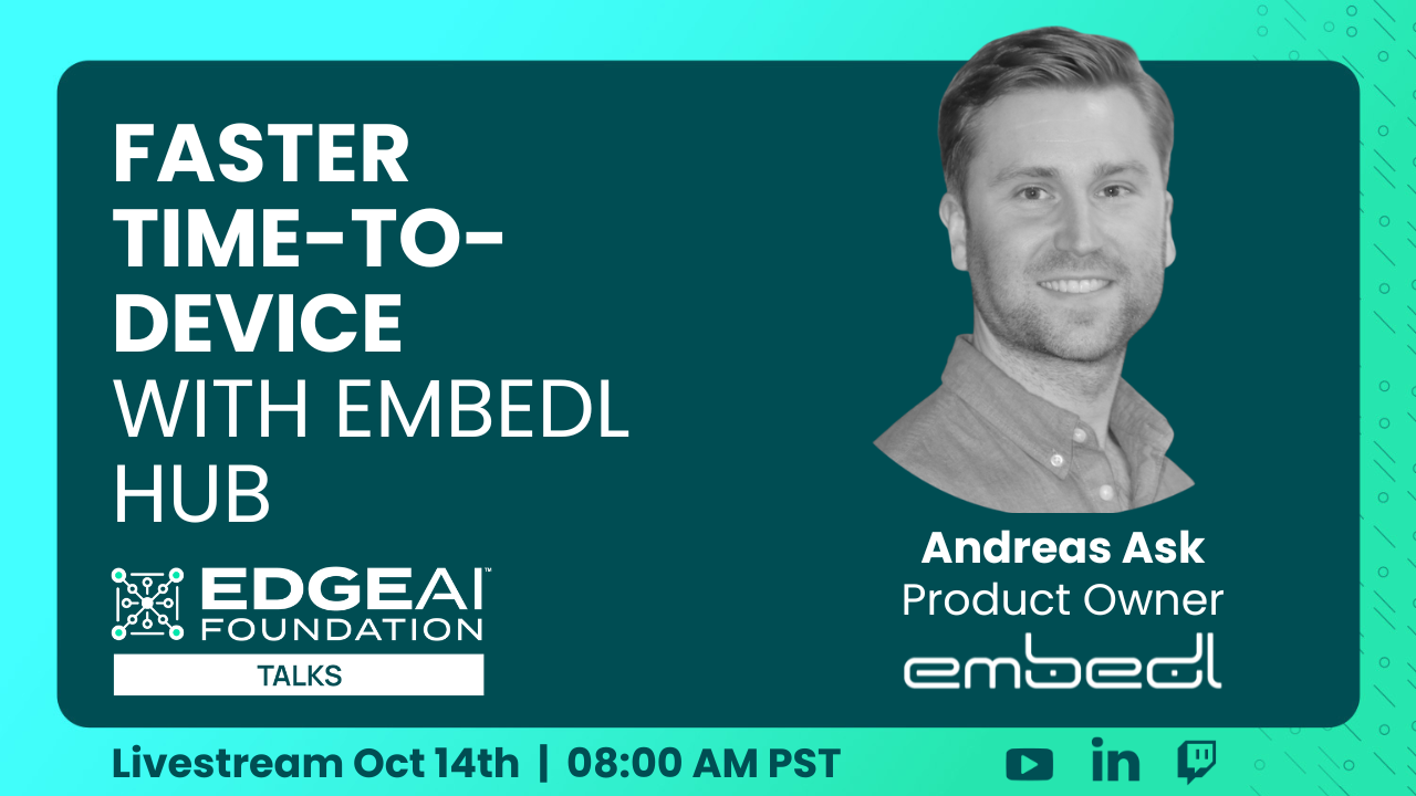 EDGE AI Talks: Faster Time-To-Device with Embedl Hub - EDGE AI FOUNDATION